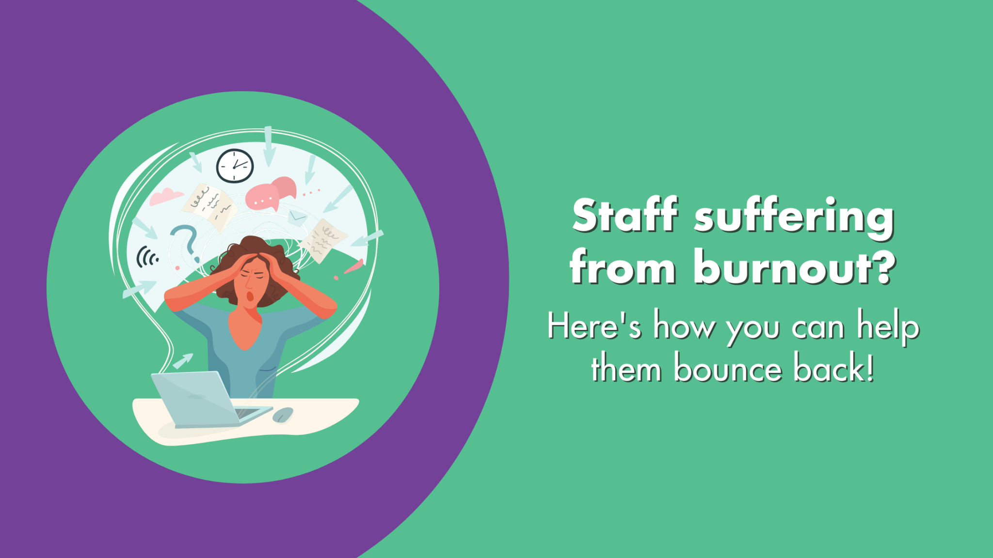 Staff Suffering From Burnout? Here's How You Can Help Them Bounce Back ...