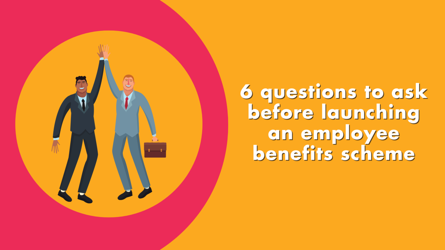 6 Questions To Ask Before Launching An Employee Benefits Scheme ...