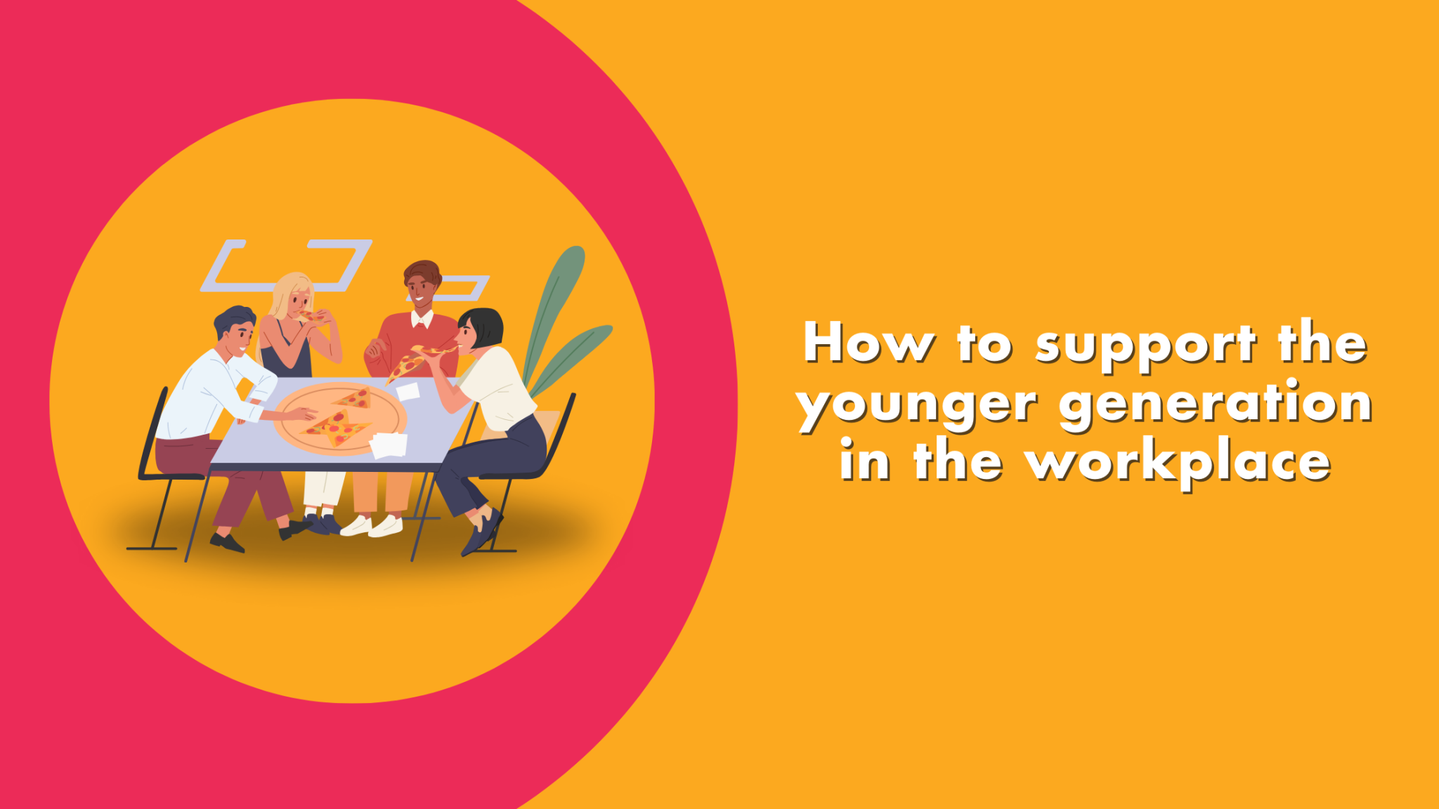 How To Support The Younger Generation In The Workplace - Hooray Health ...