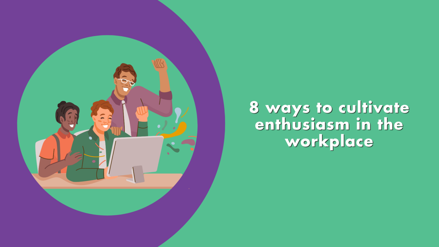 8 Ways To Cultivate Enthusiasm In The Workplace - Hooray Health ...